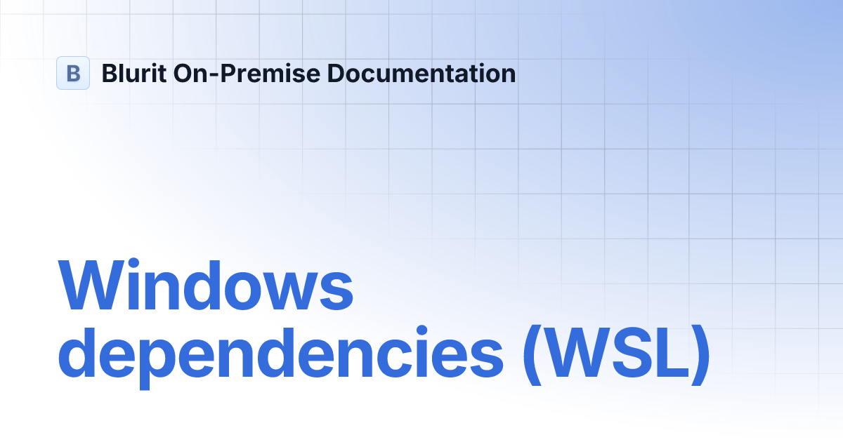 Windows dependencies (WSL) | Blurit On-Premise Documentation